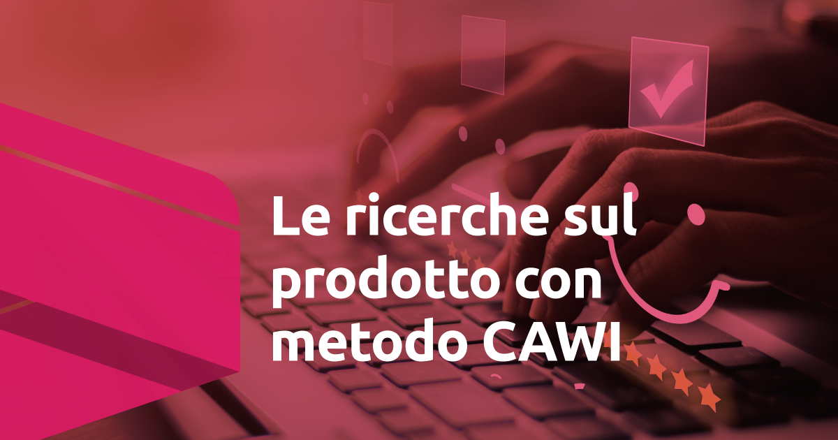 Le ricerche sul prodotto con metodo CAWI