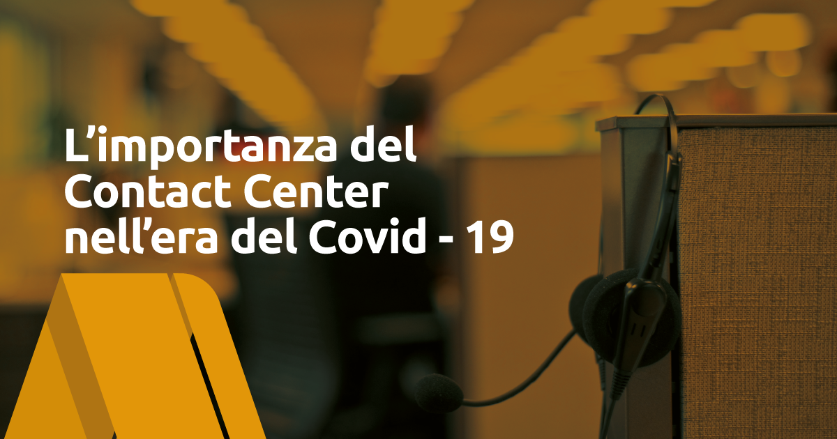 L’importanza del Contact Center nell’era del Covid - 19